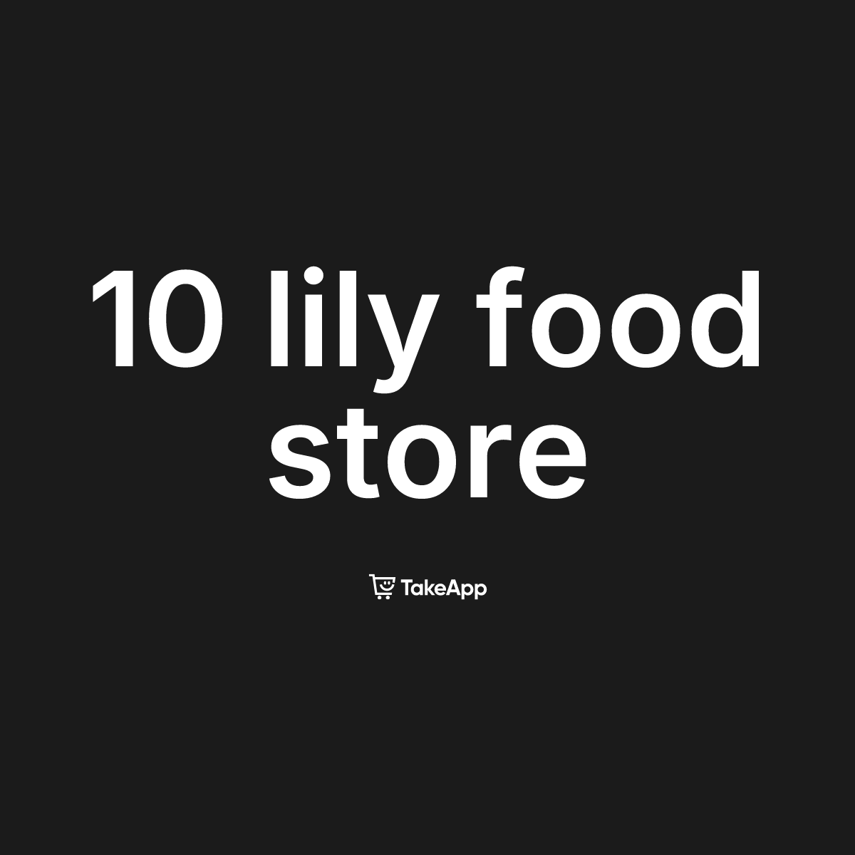 10 lily food store | Take App
