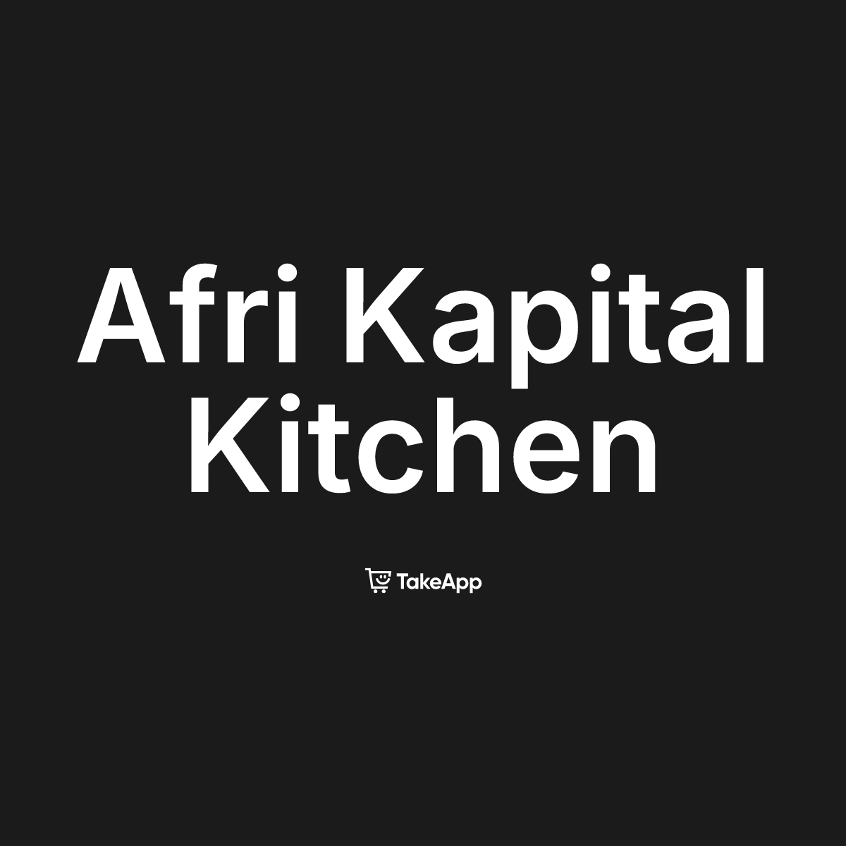 Afri Kapital Kitchen | Take App