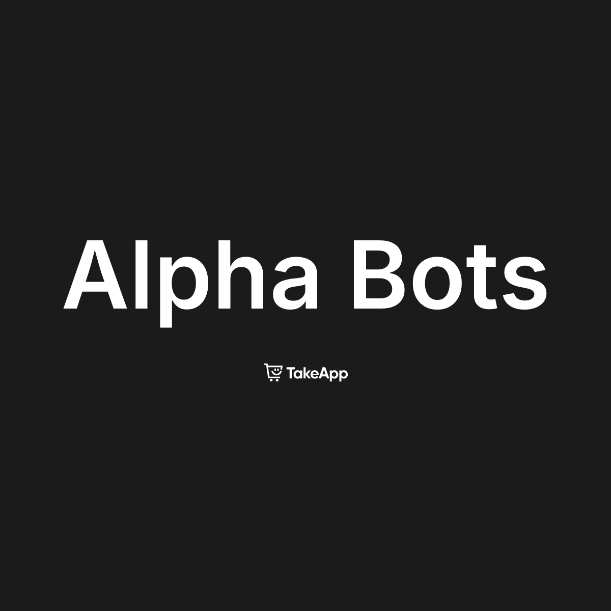Alpha Bots | Take App