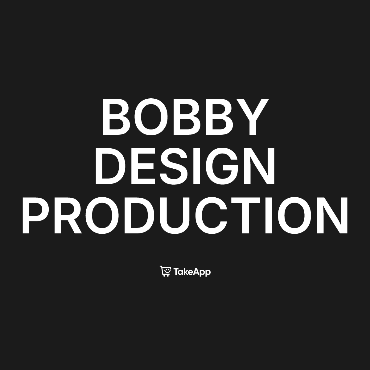 BOBBY DESIGN PRODUCTION | Take App