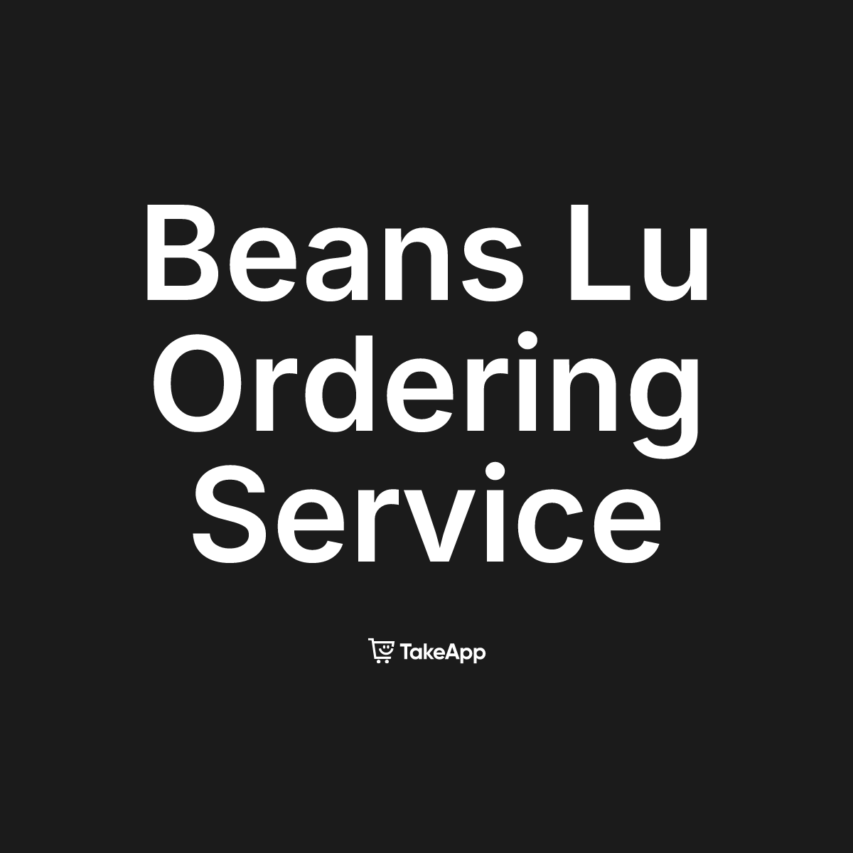 Beans Lu Ordering Service | Take App