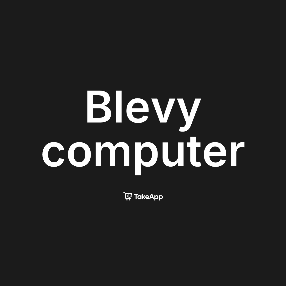 Blevy computer | Take App
