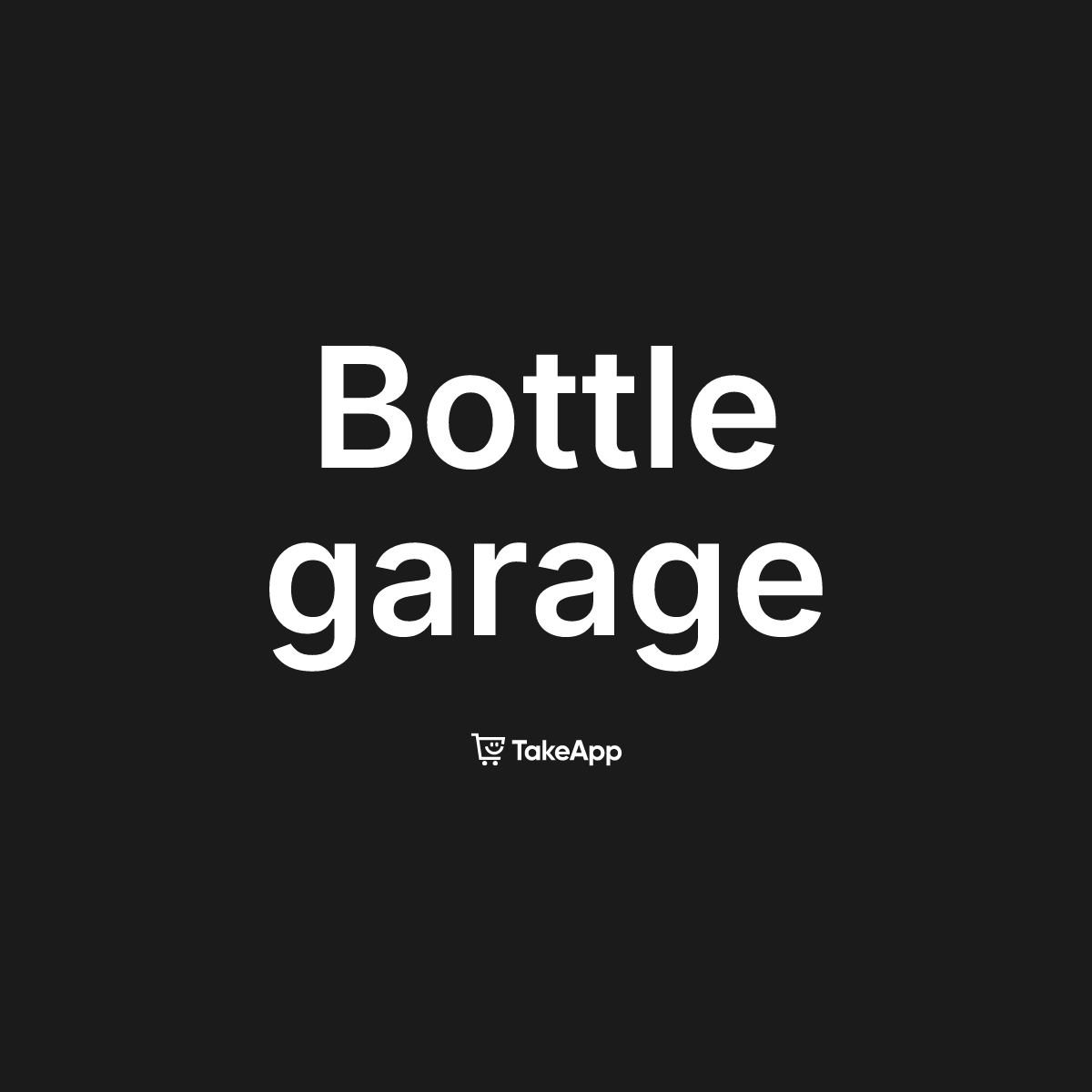 Bottle garage | Take App