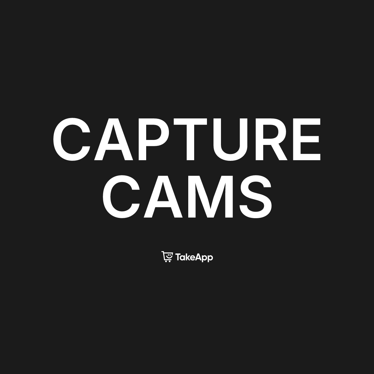 CAPTURE CAMS | Take App