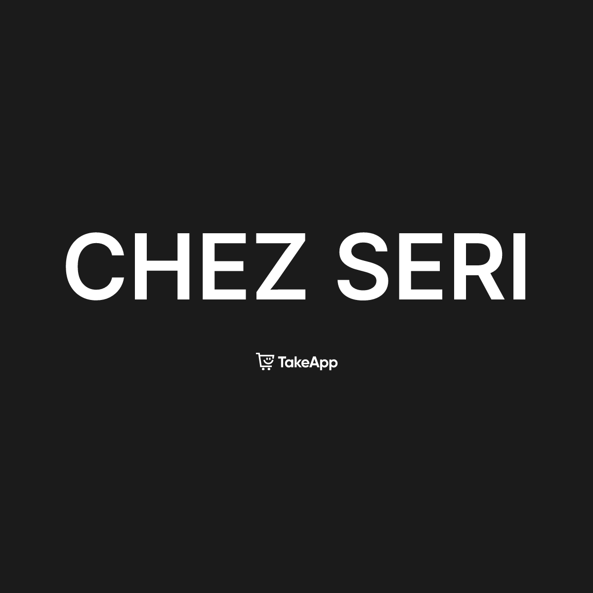 CHEZ SERI | Take App