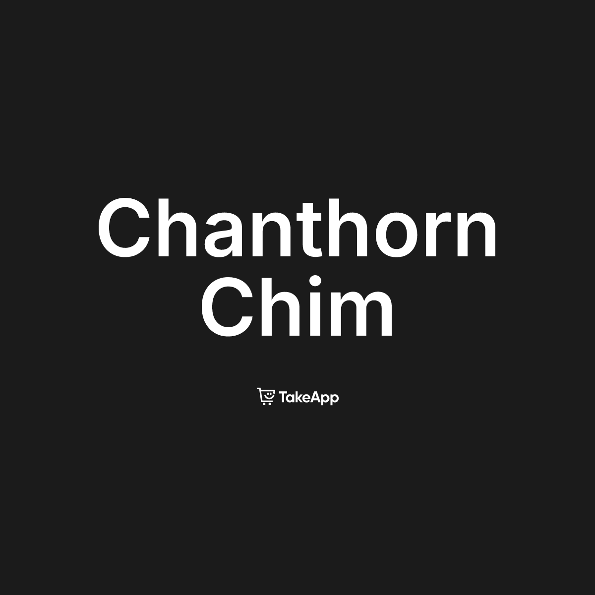 Chanthorn Chim | Take App