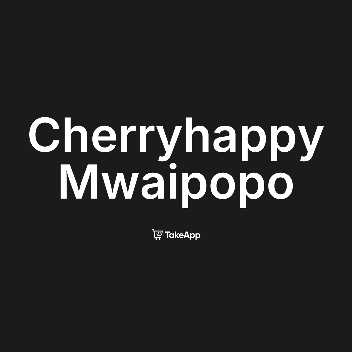 Cherryhappy Mwaipopo | Take App