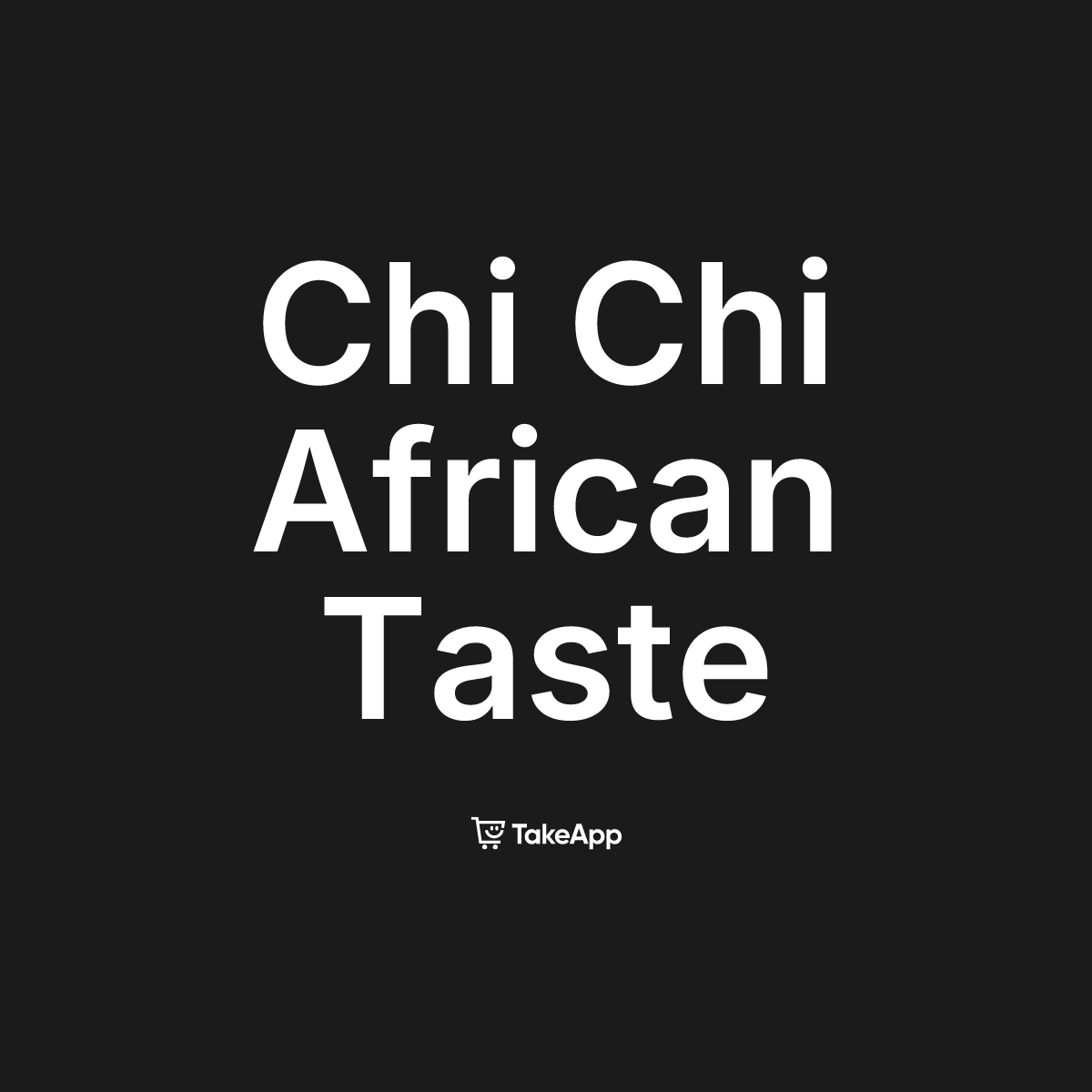 Chi Chi African Taste | Take App