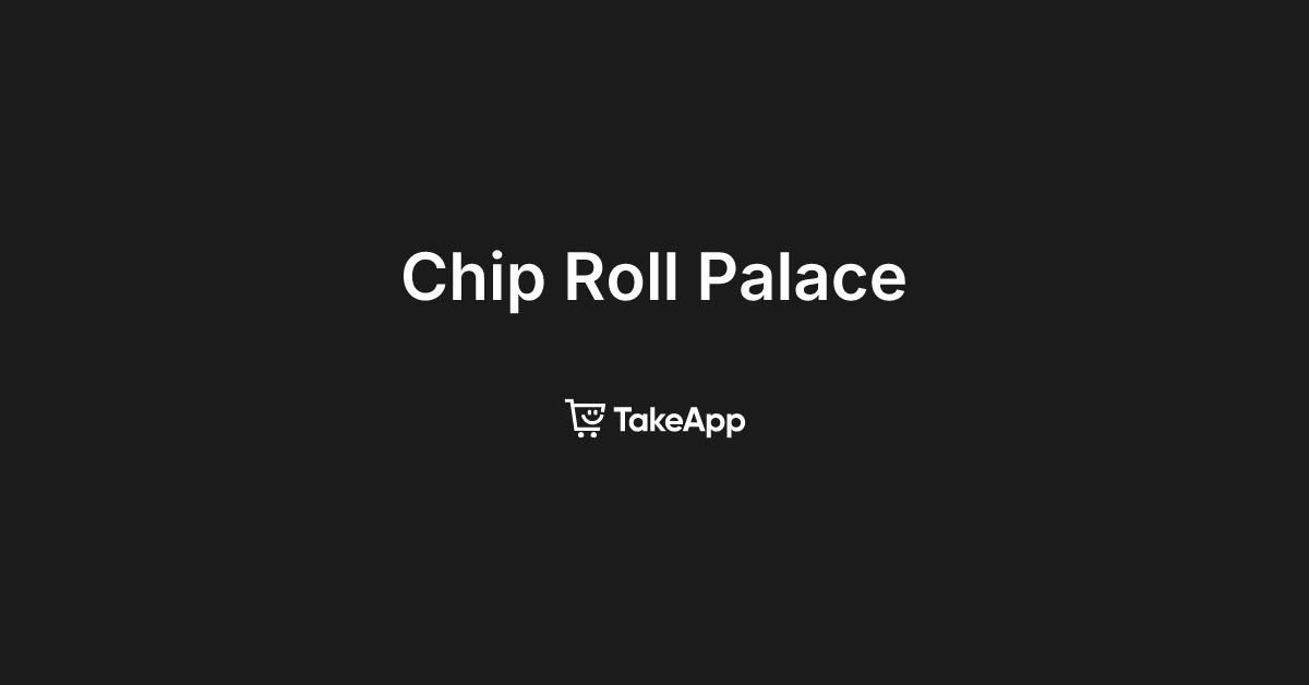 Chip Roll Palace | Take App