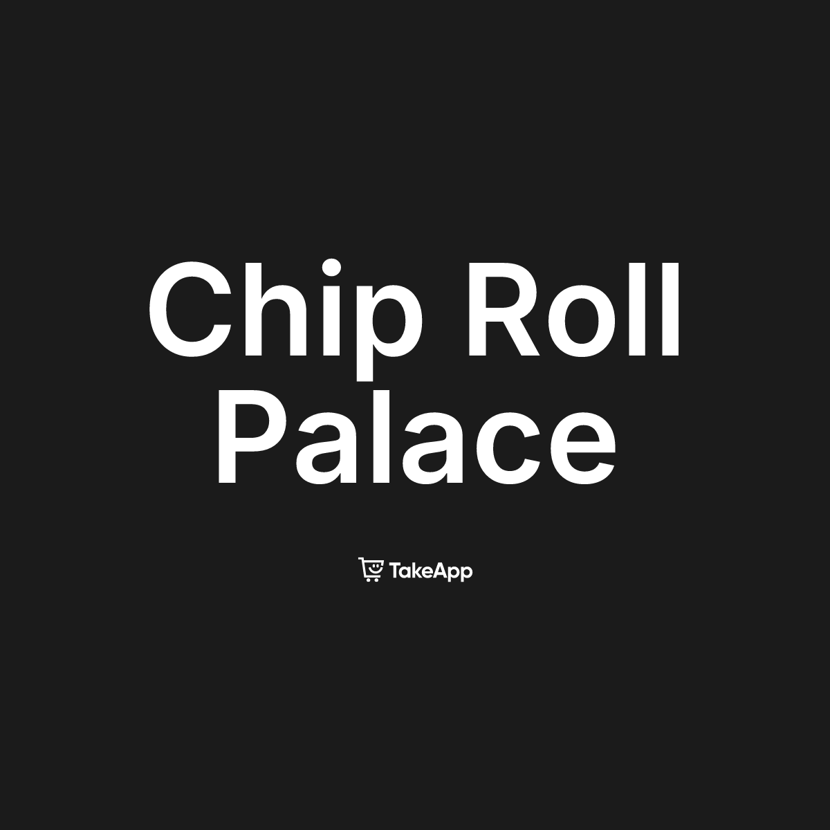 Chip Roll Palace | Take App