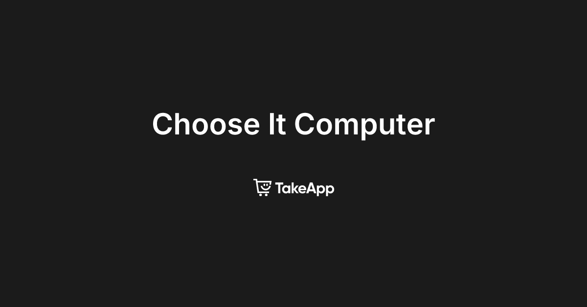 Choose It Computer | Take App