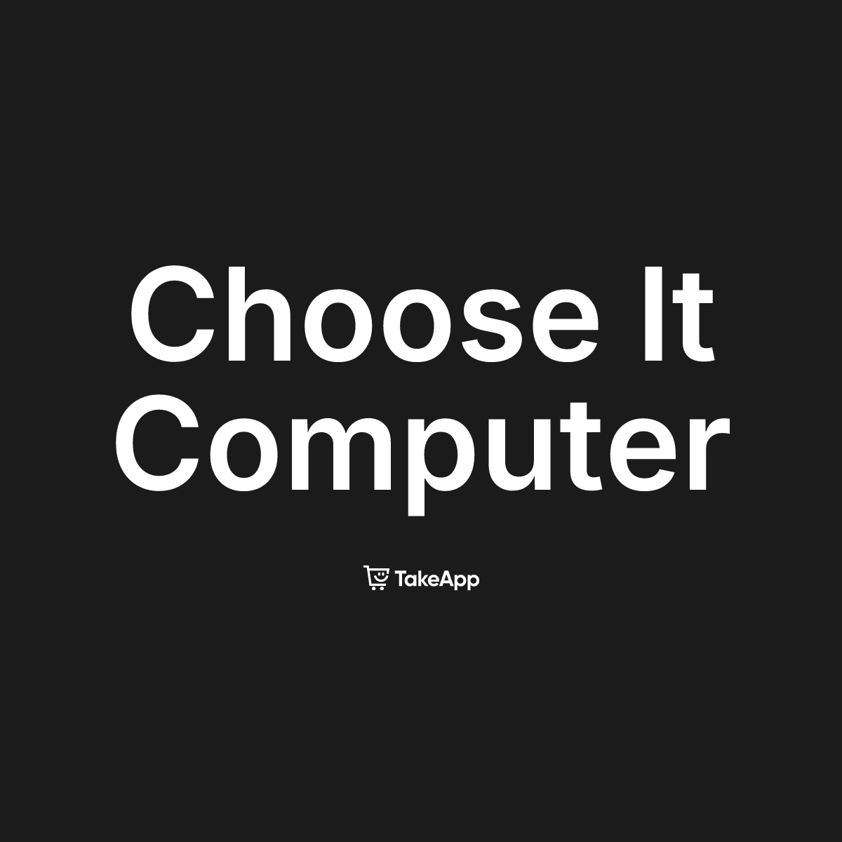 Choose It Computer | Take App