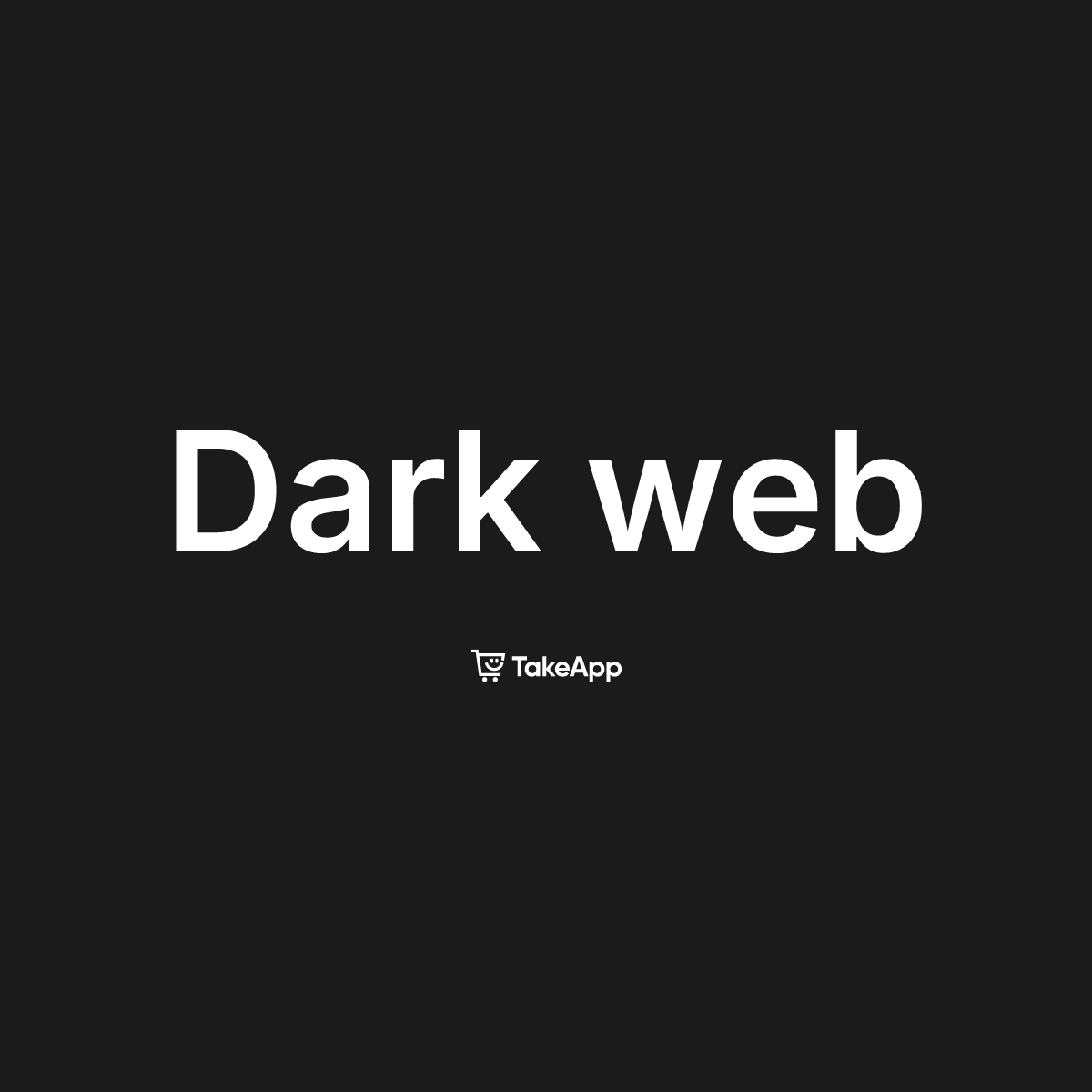 Dark web | Take App