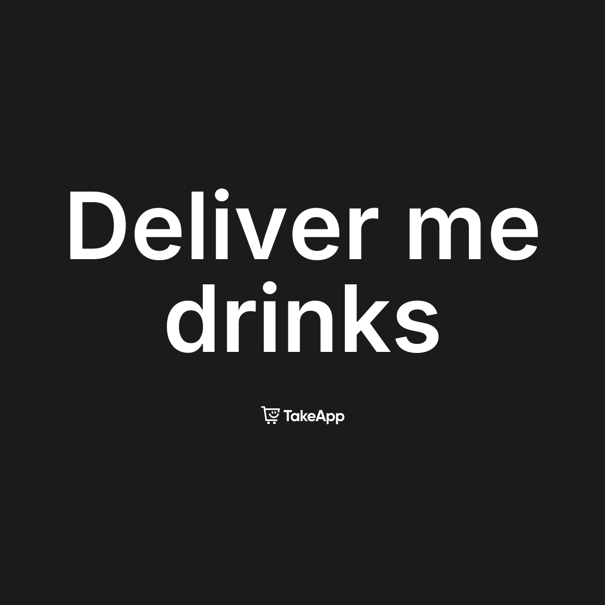 Deliver me drinks | Take App
