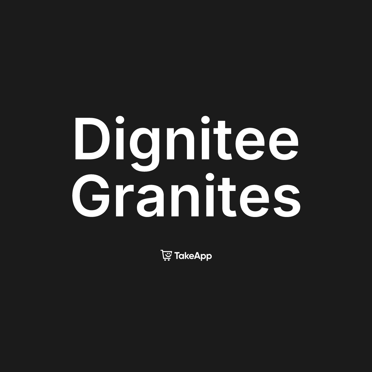 Dignitee Granites | Take App