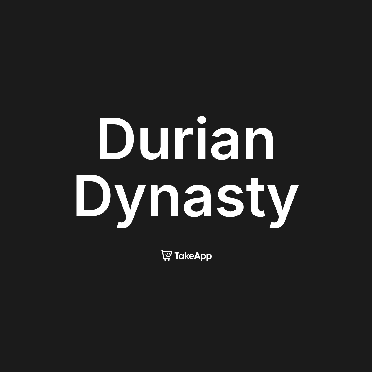 Durian Dynasty | Take App