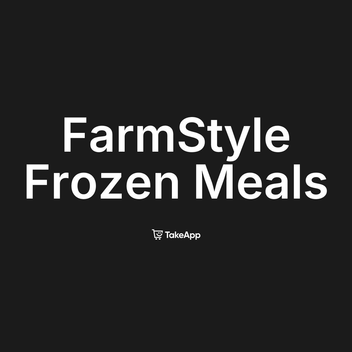 FarmStyle Frozen Meals | Take App