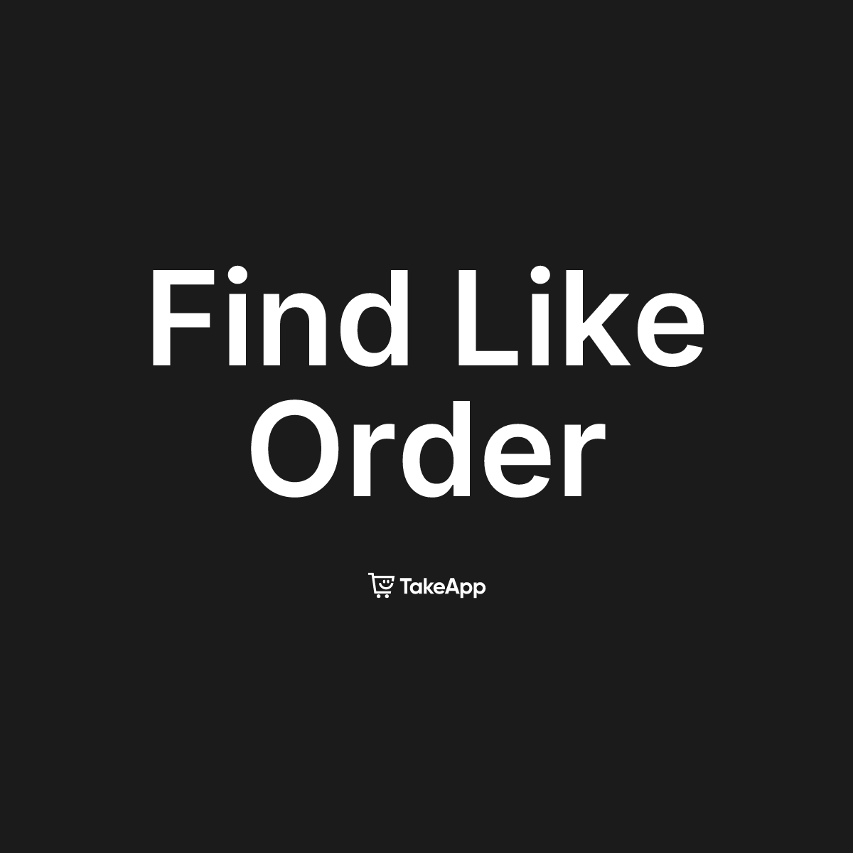Find Like Order | Take App