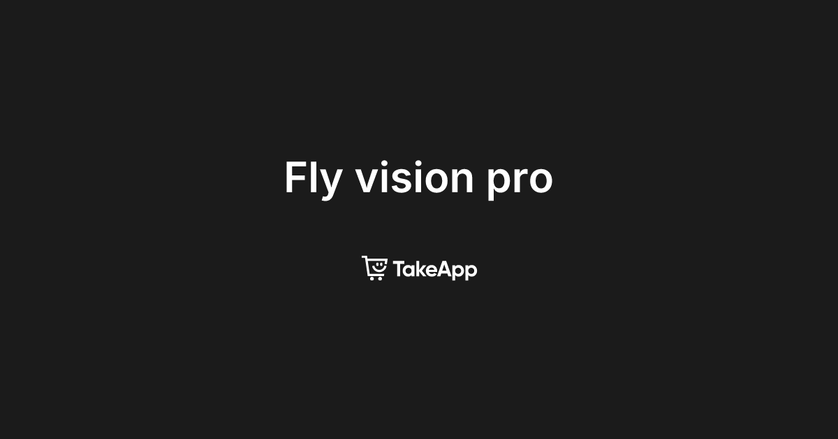 Fly vision pro | Take App