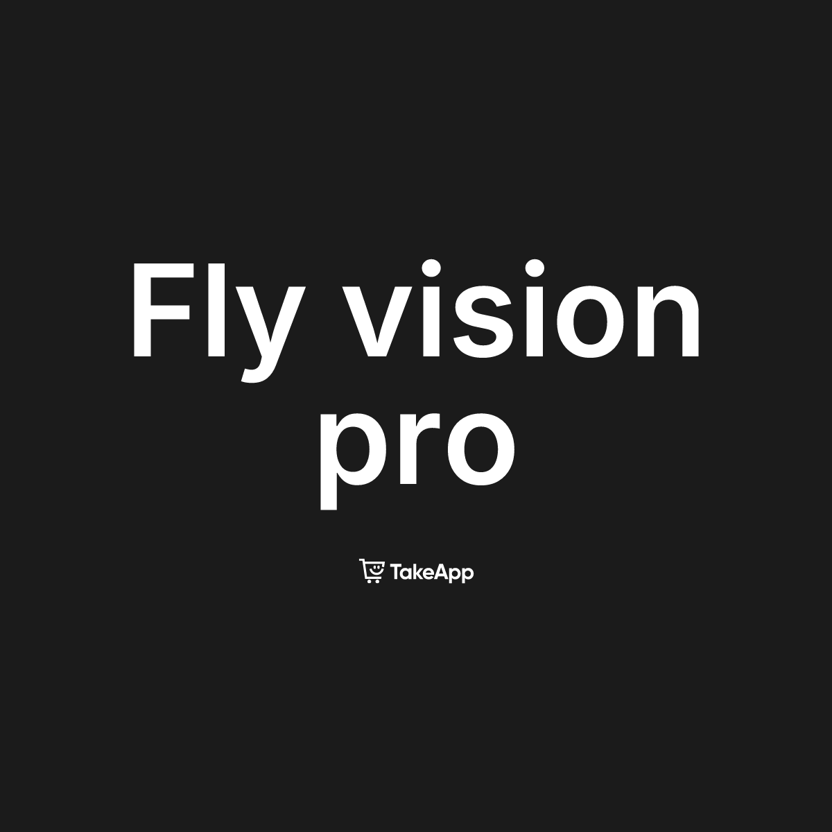 Fly vision pro | Take App