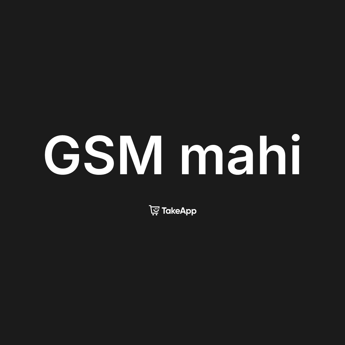 GSM mahi | Take App
