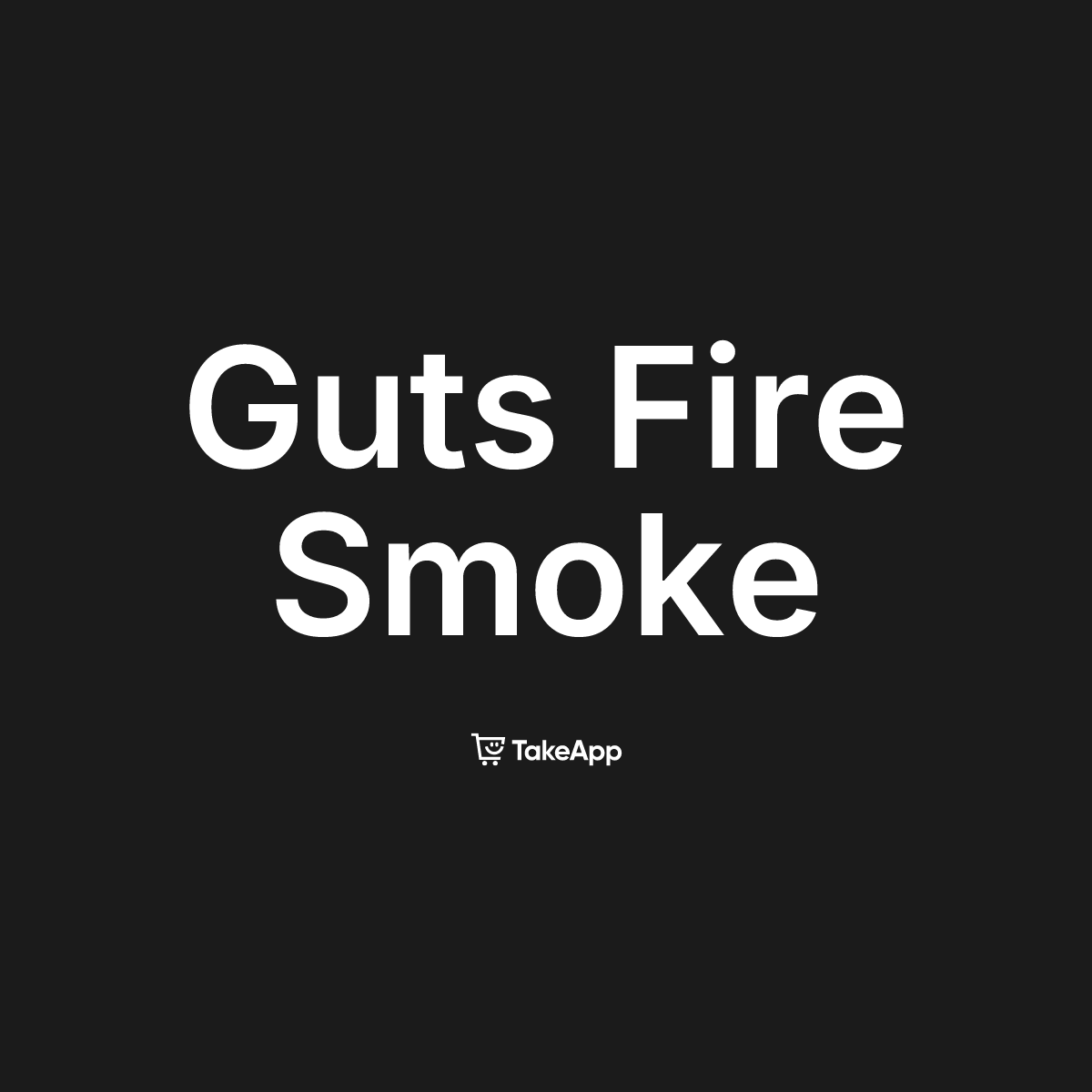 Guts Fire Smoke | Take App
