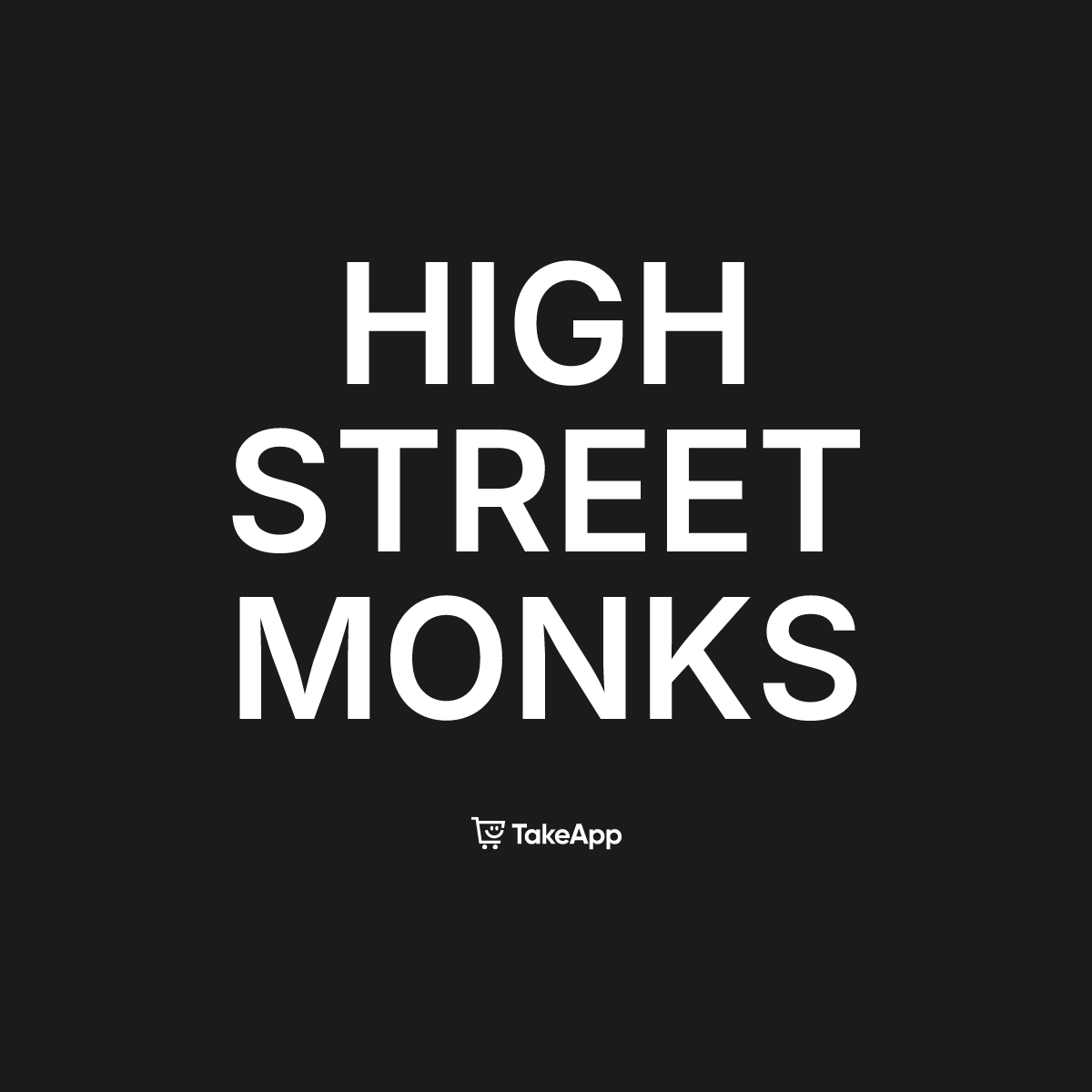 HIGH STREET MONKS | Take App