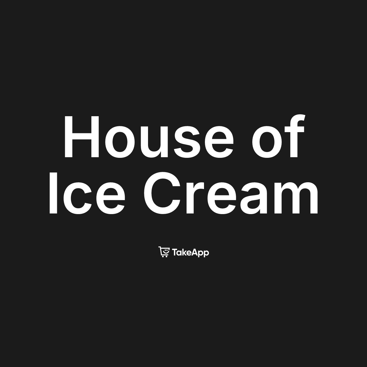 House of Ice Cream | Take App