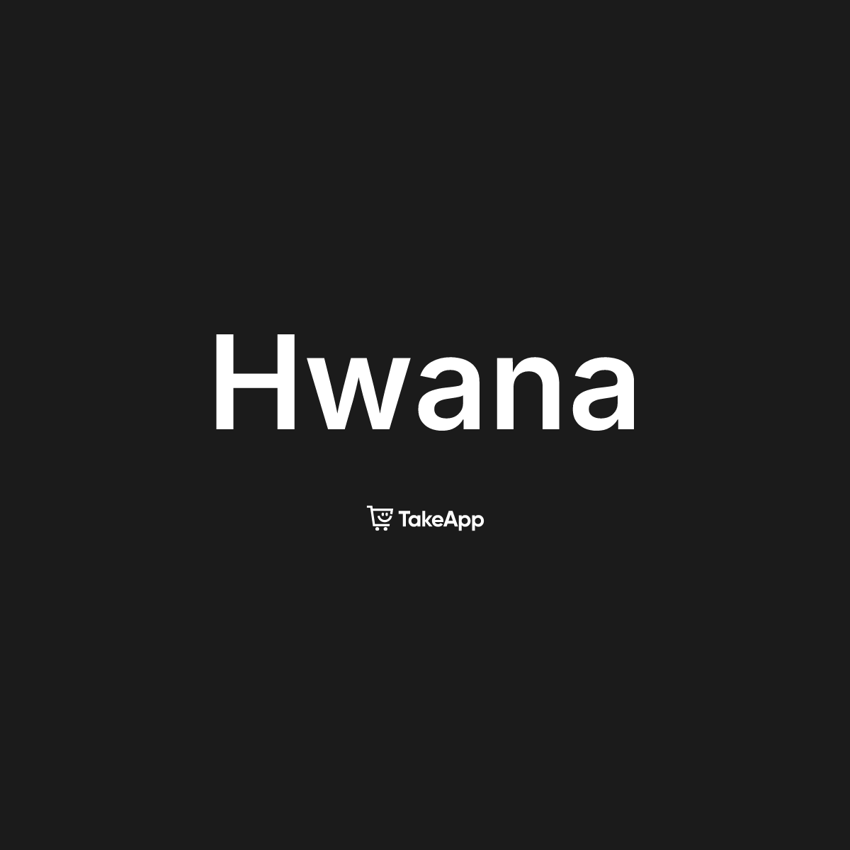 Hwana | Take App