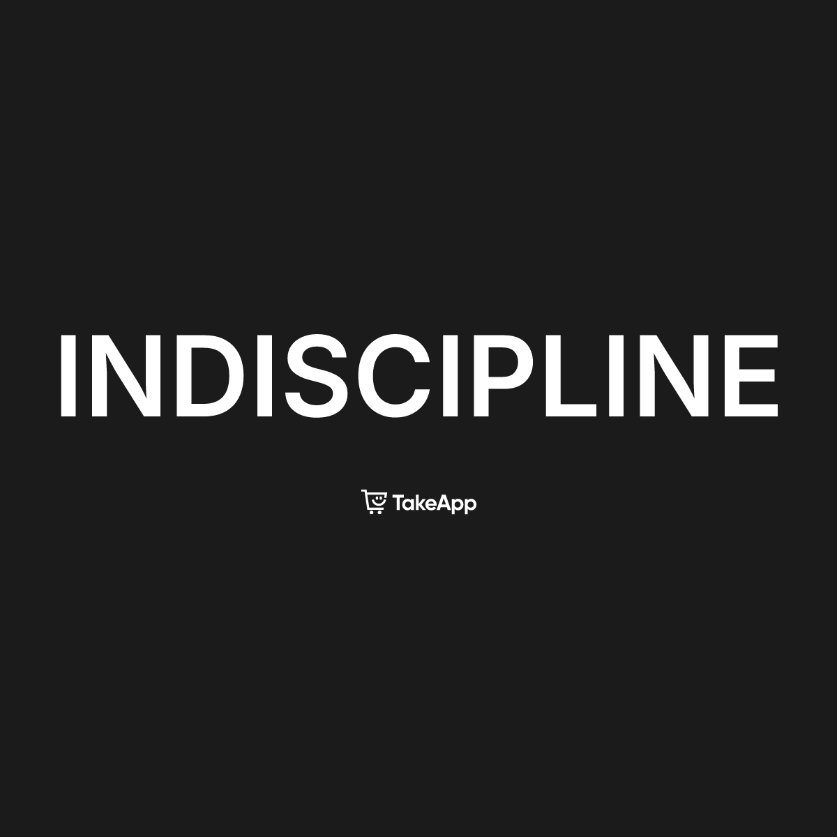 INDISCIPLINE | Take App