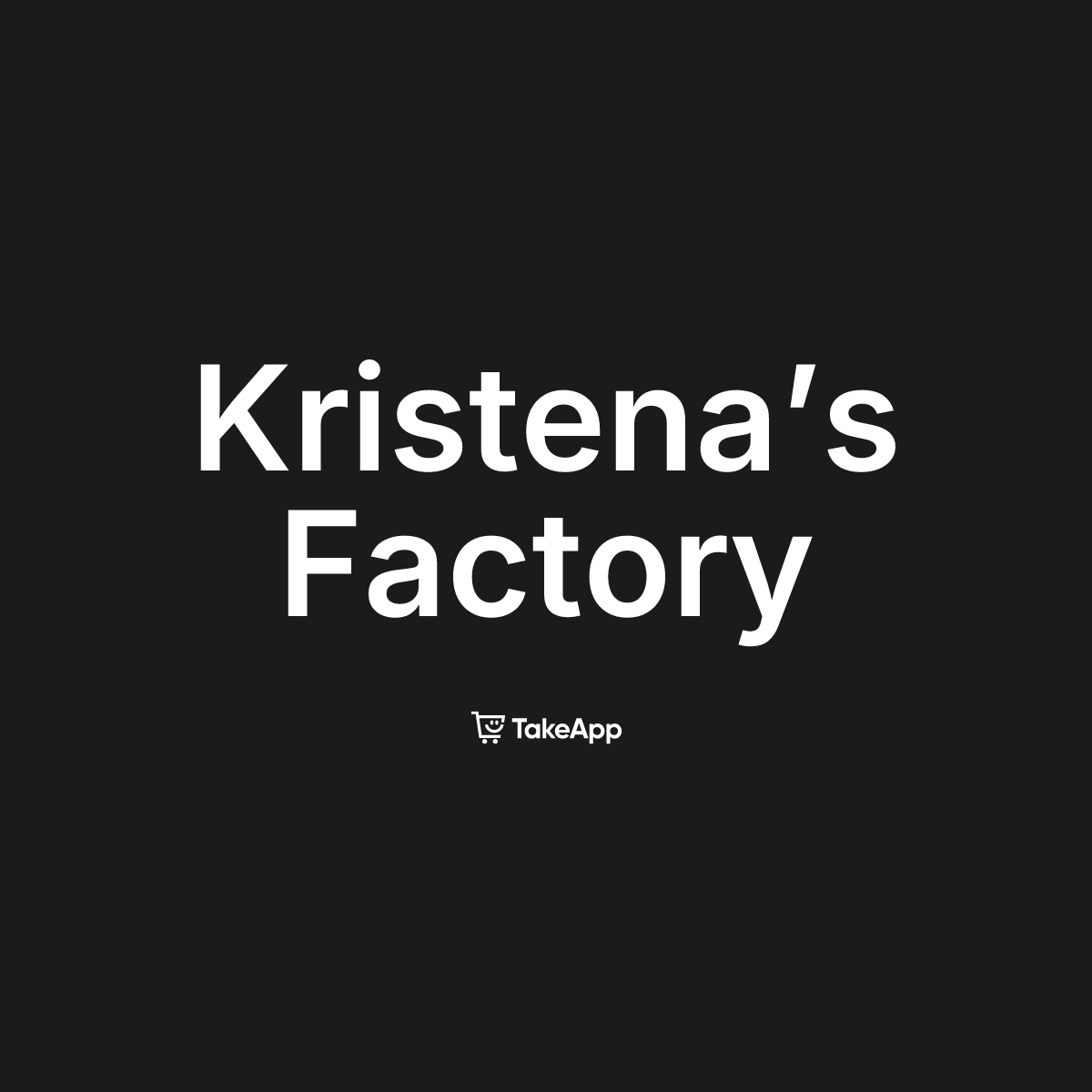 Kristena’s Factory | Take App