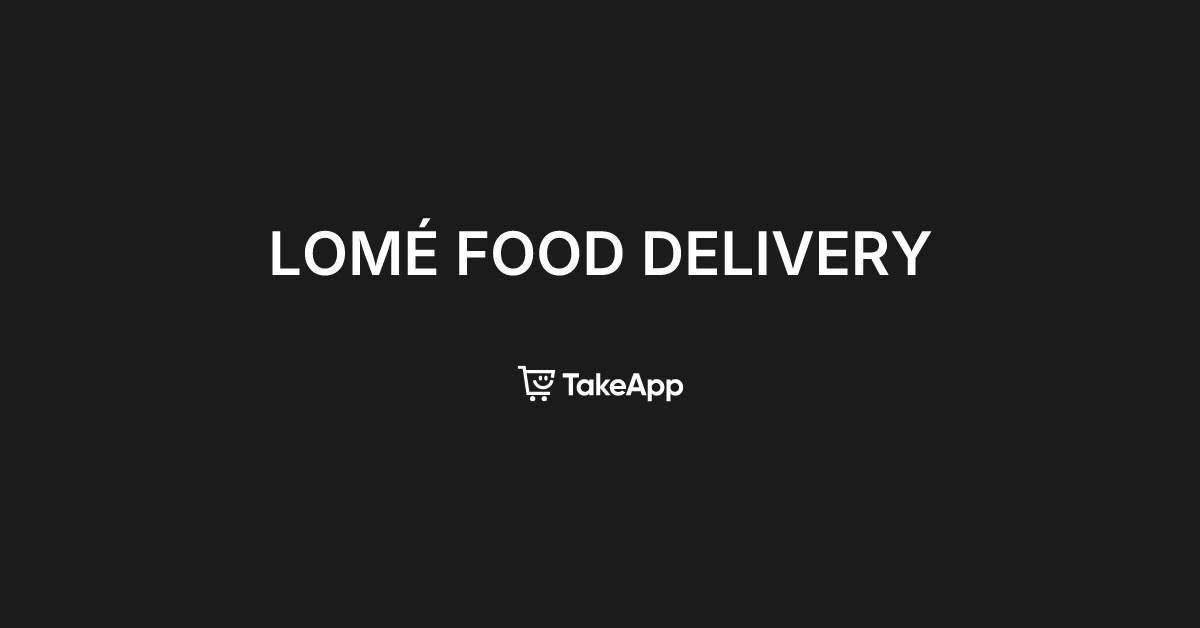 LOMÉ FOOD DELIVERY | Take App
