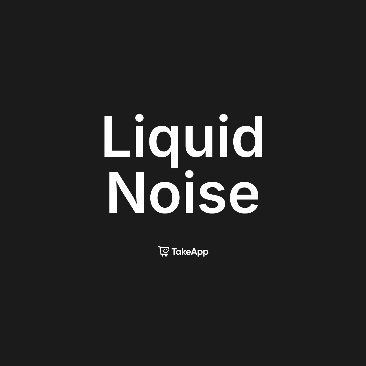 Liquid Noise | Take App