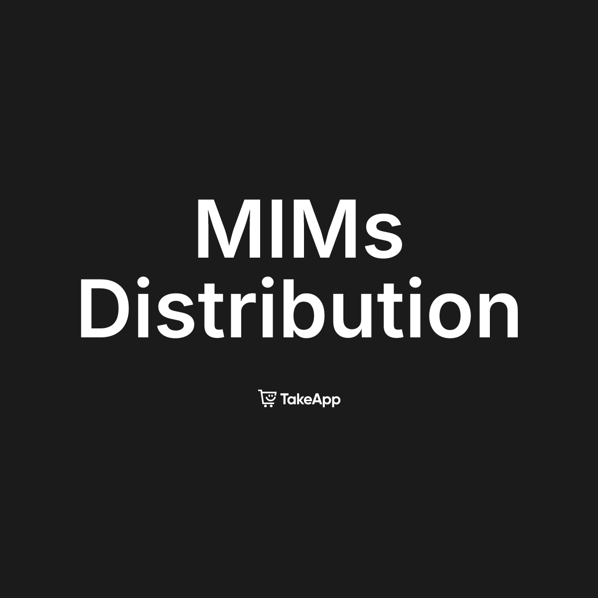 MIMs Distribution | Take App