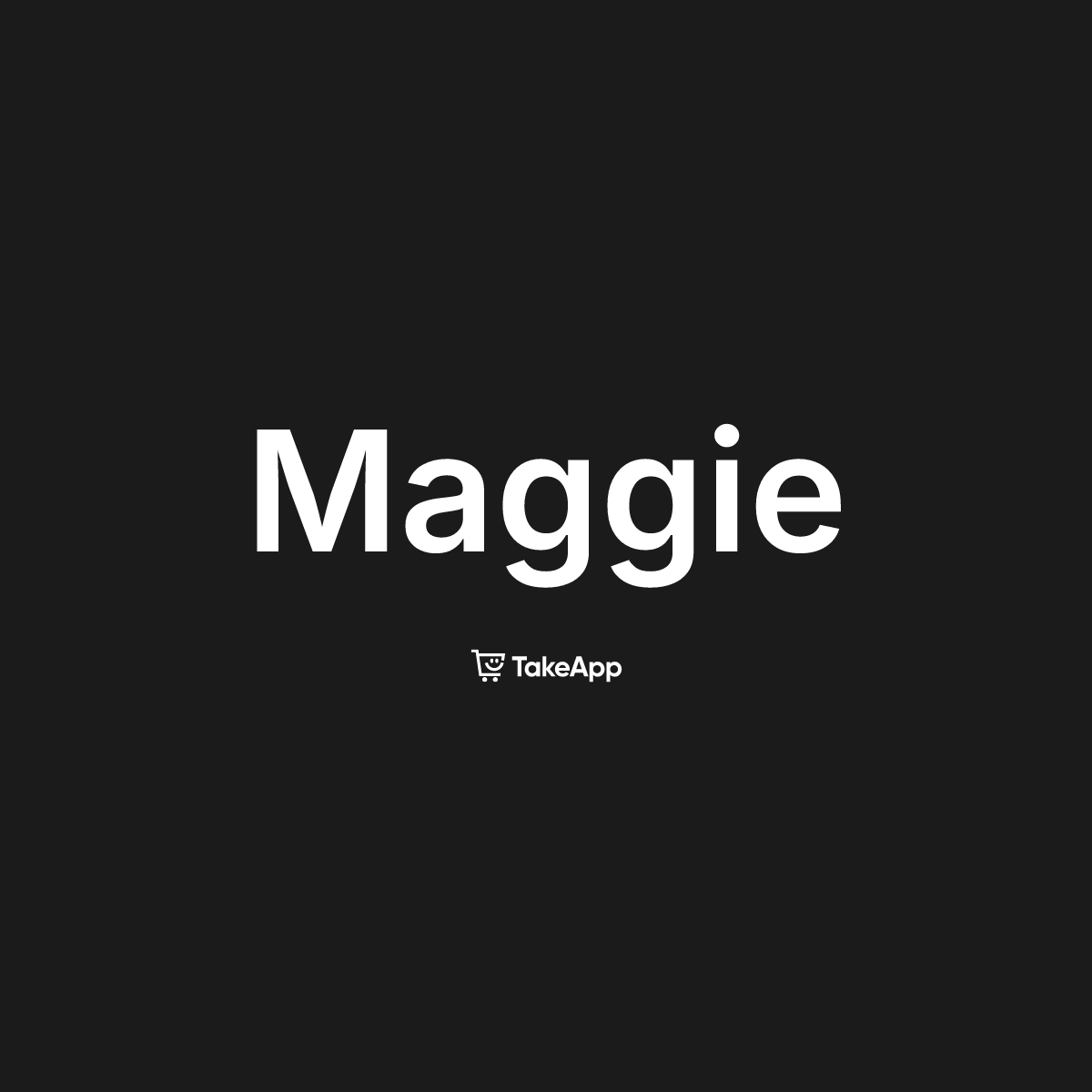 Maggie | Take App