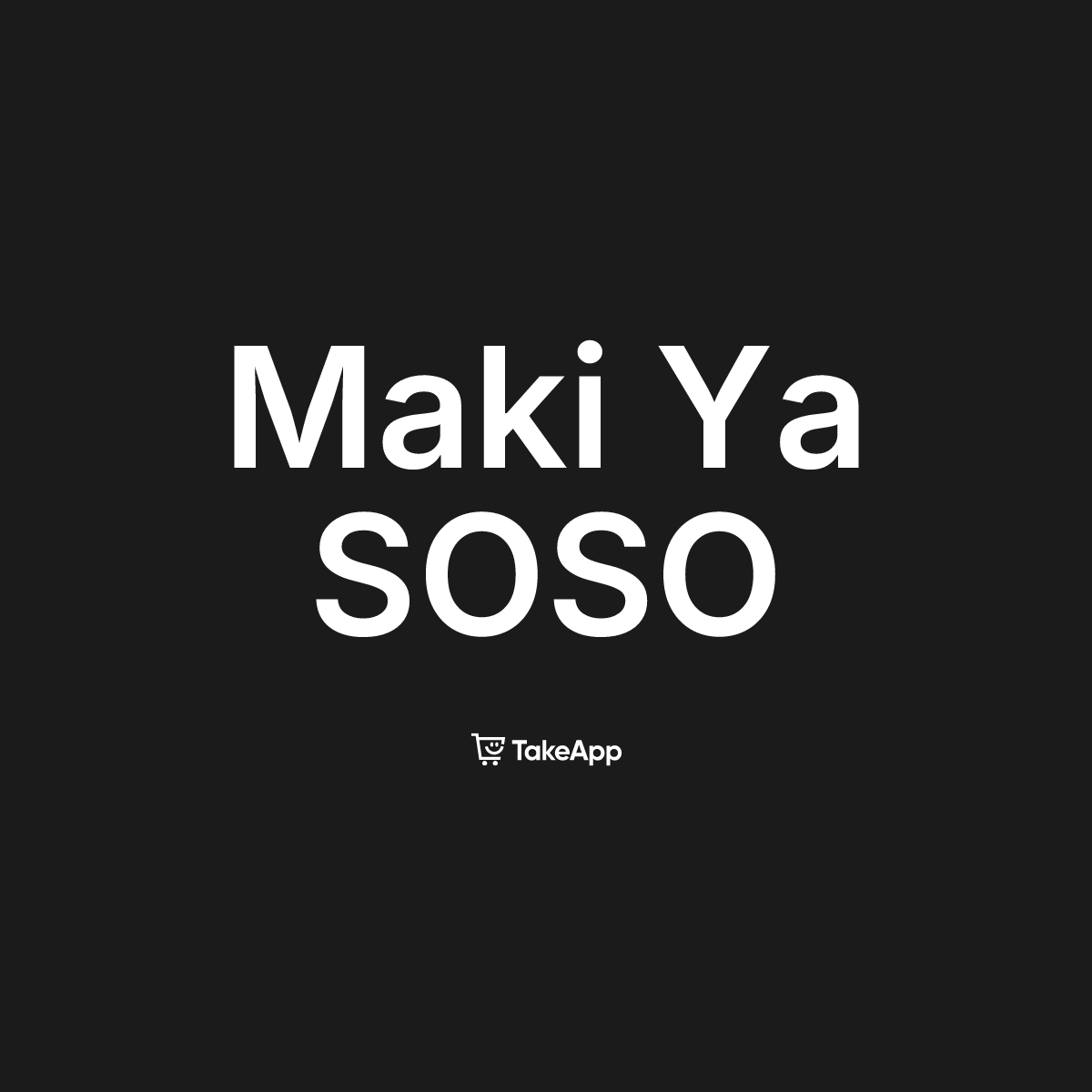 Maki Ya SOSO | Take App