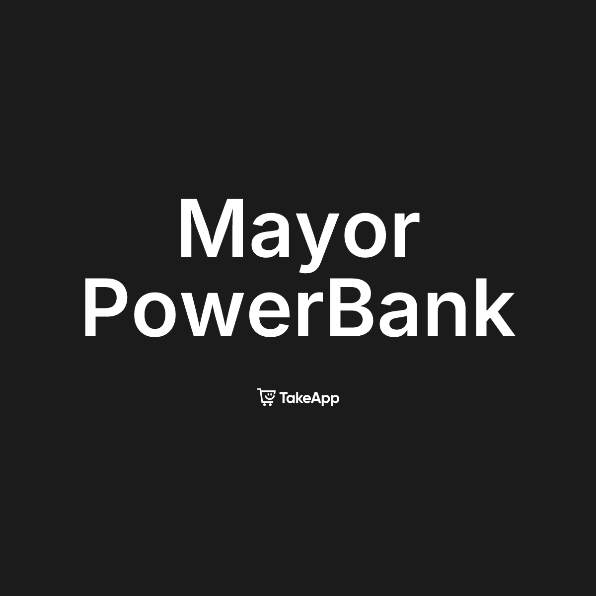 Mayor PowerBank | Take App