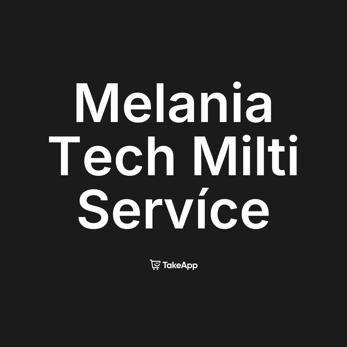 Melania Tech Milti Servíce | Take App