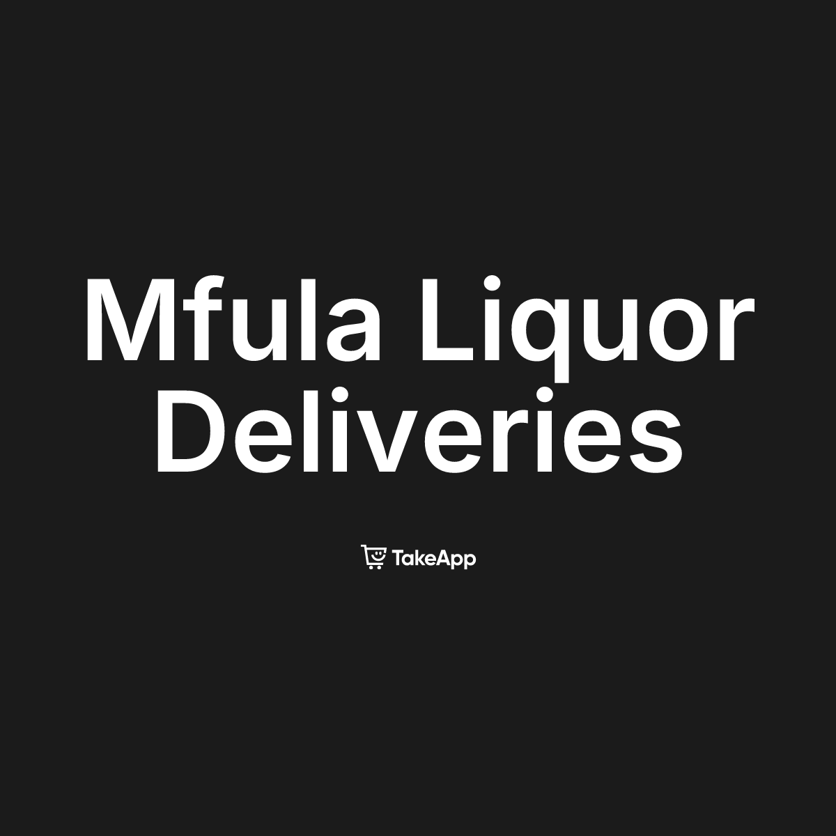 Mfula Liquor Deliveries | Take App