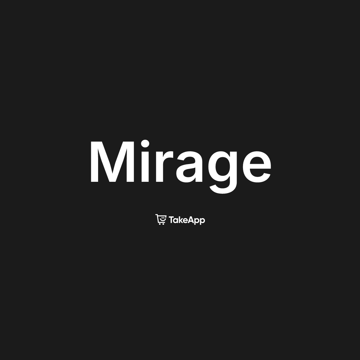 Mirage | Take App