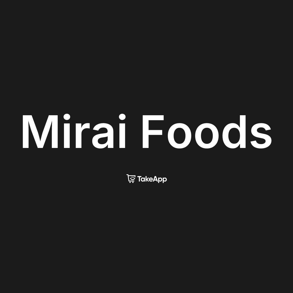 Mirai Foods | Take App