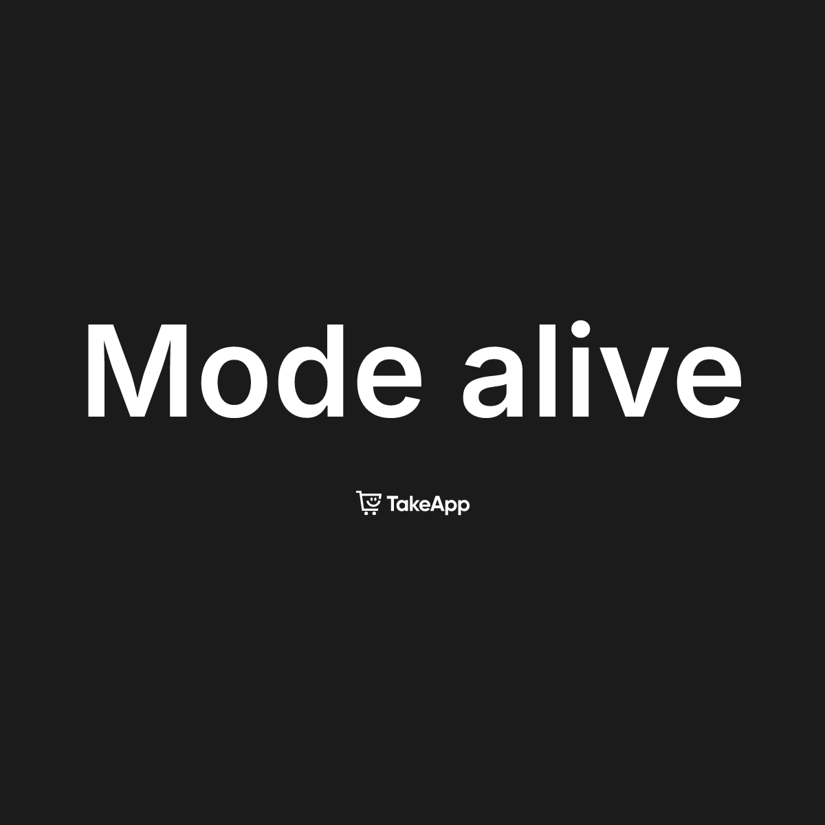 Mode alive | Take App