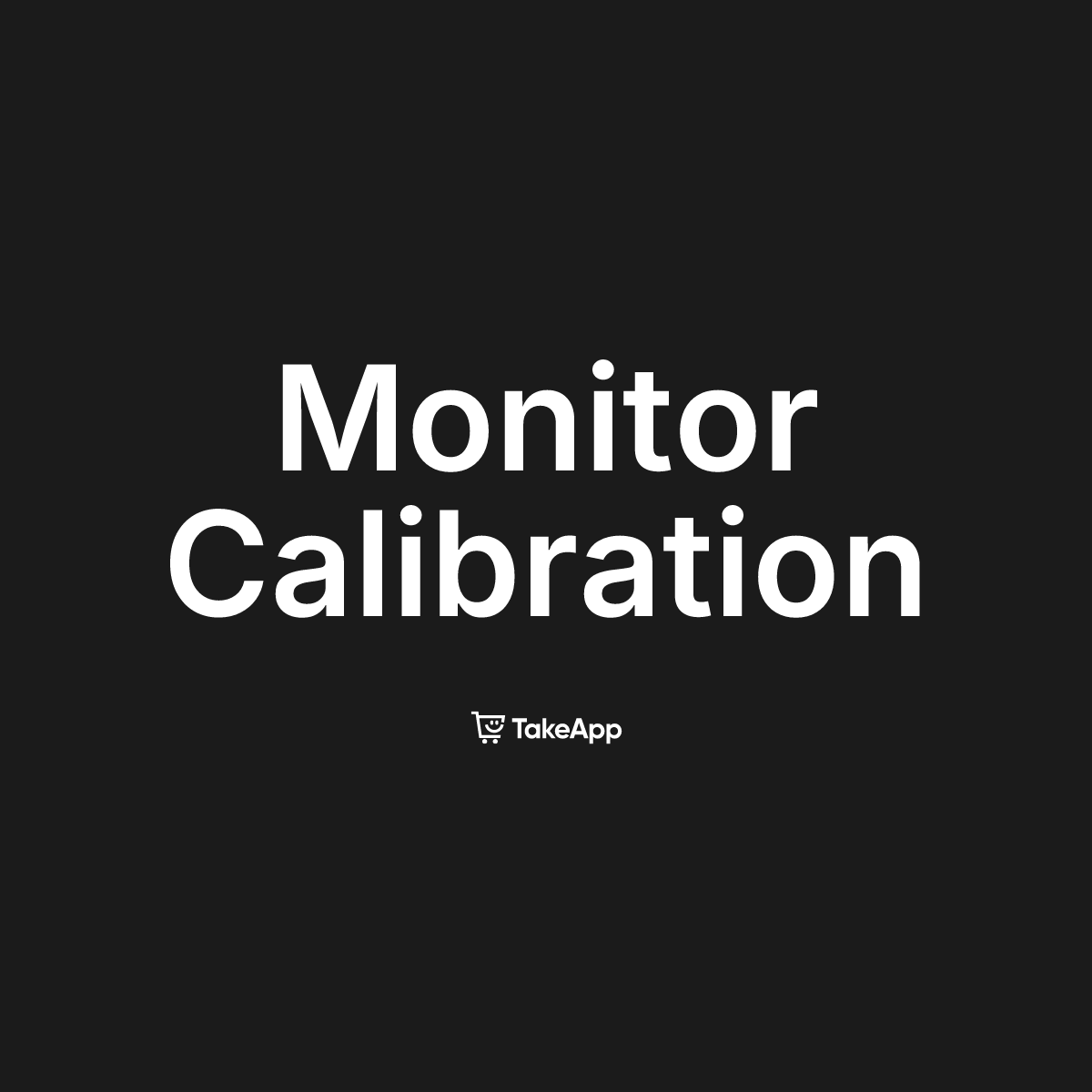 Monitor Calibration | Take App