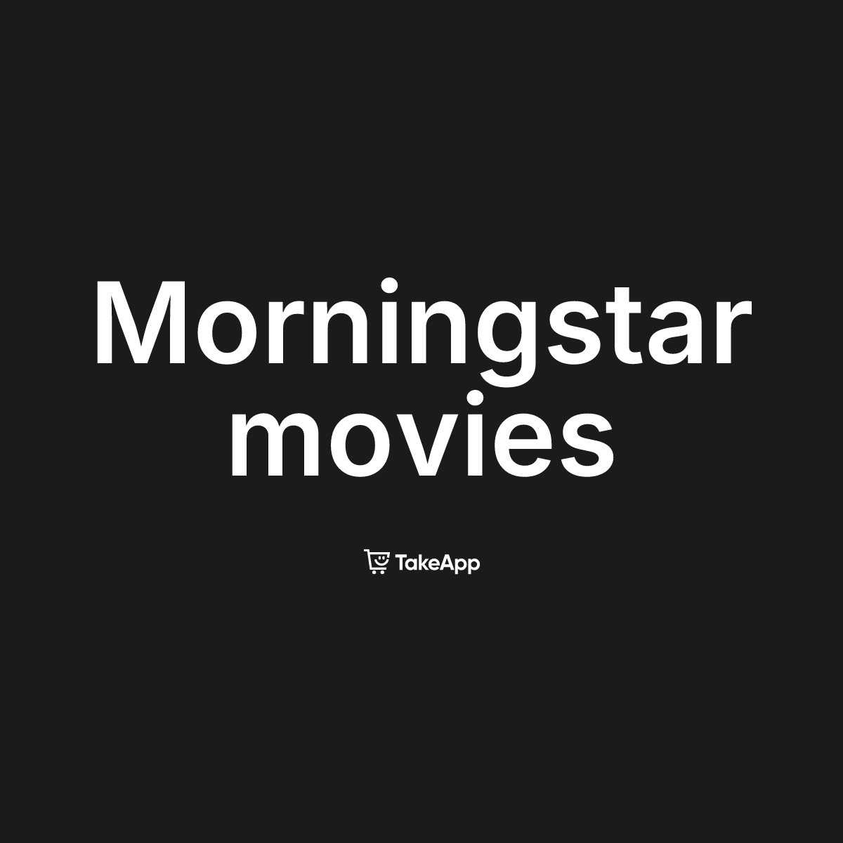 Morningstar movies | Take App