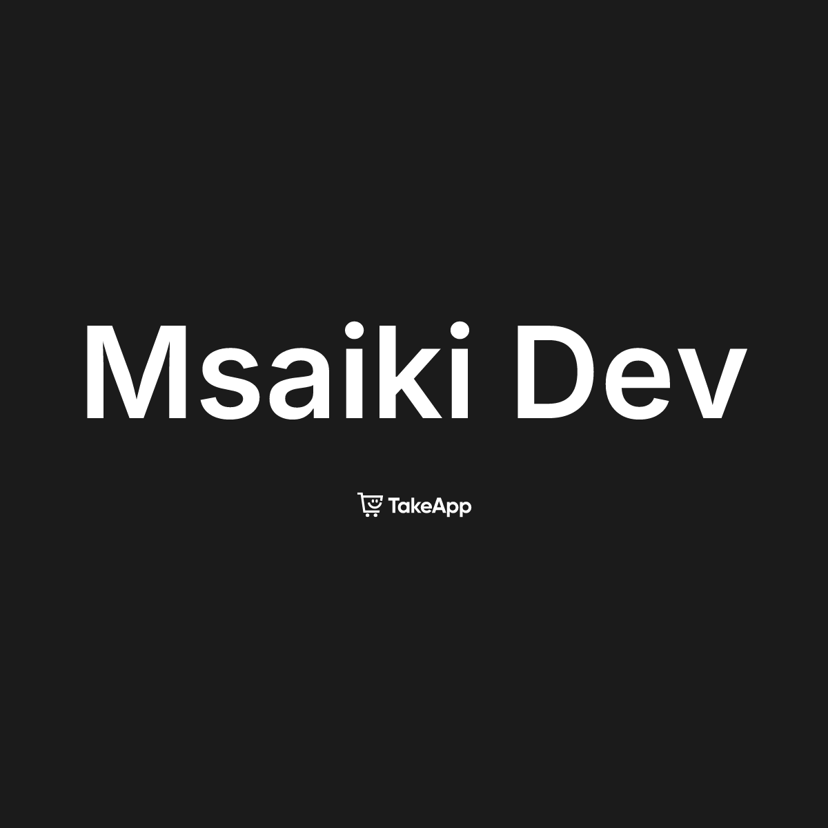 Msaiki Dev | Take App