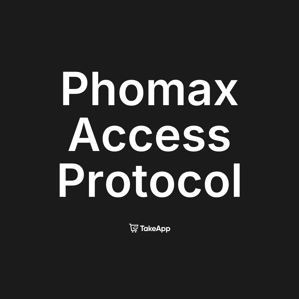 Phomax Access Protocol | Take App