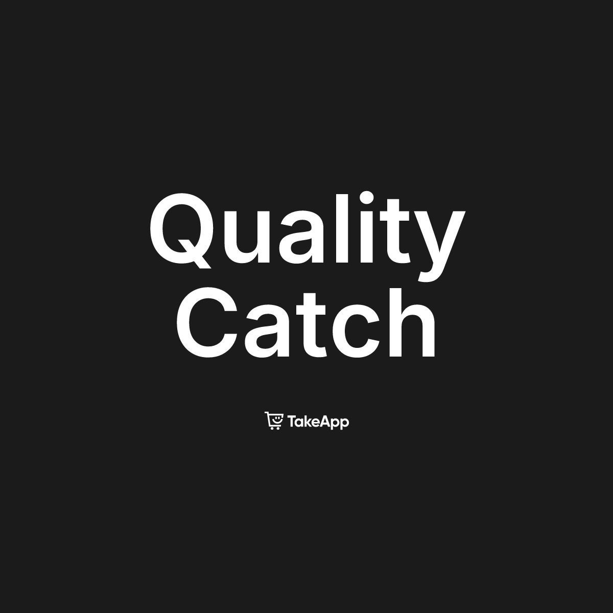 Quality Catch | Take App