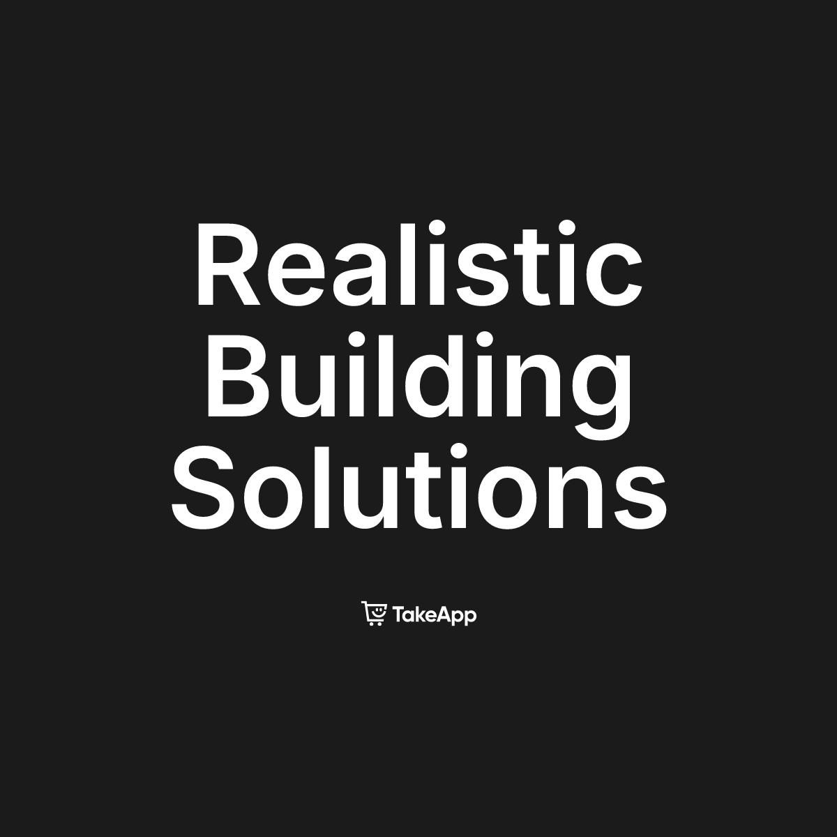 Realistic Building Solutions | Take App