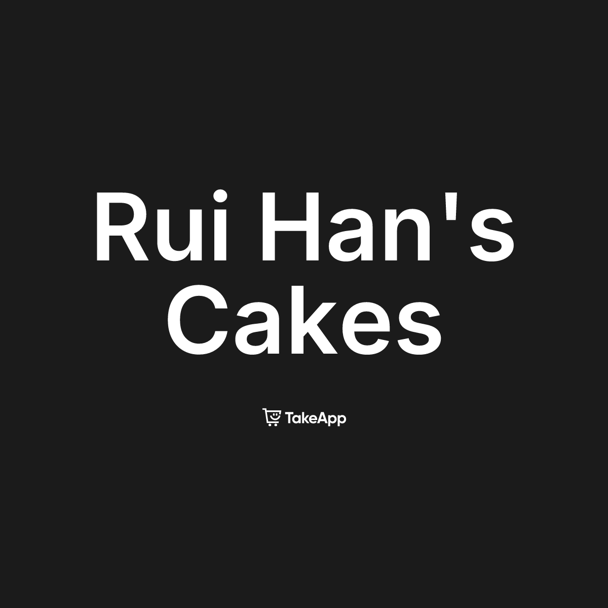 Rui Han's Cakes | Take App