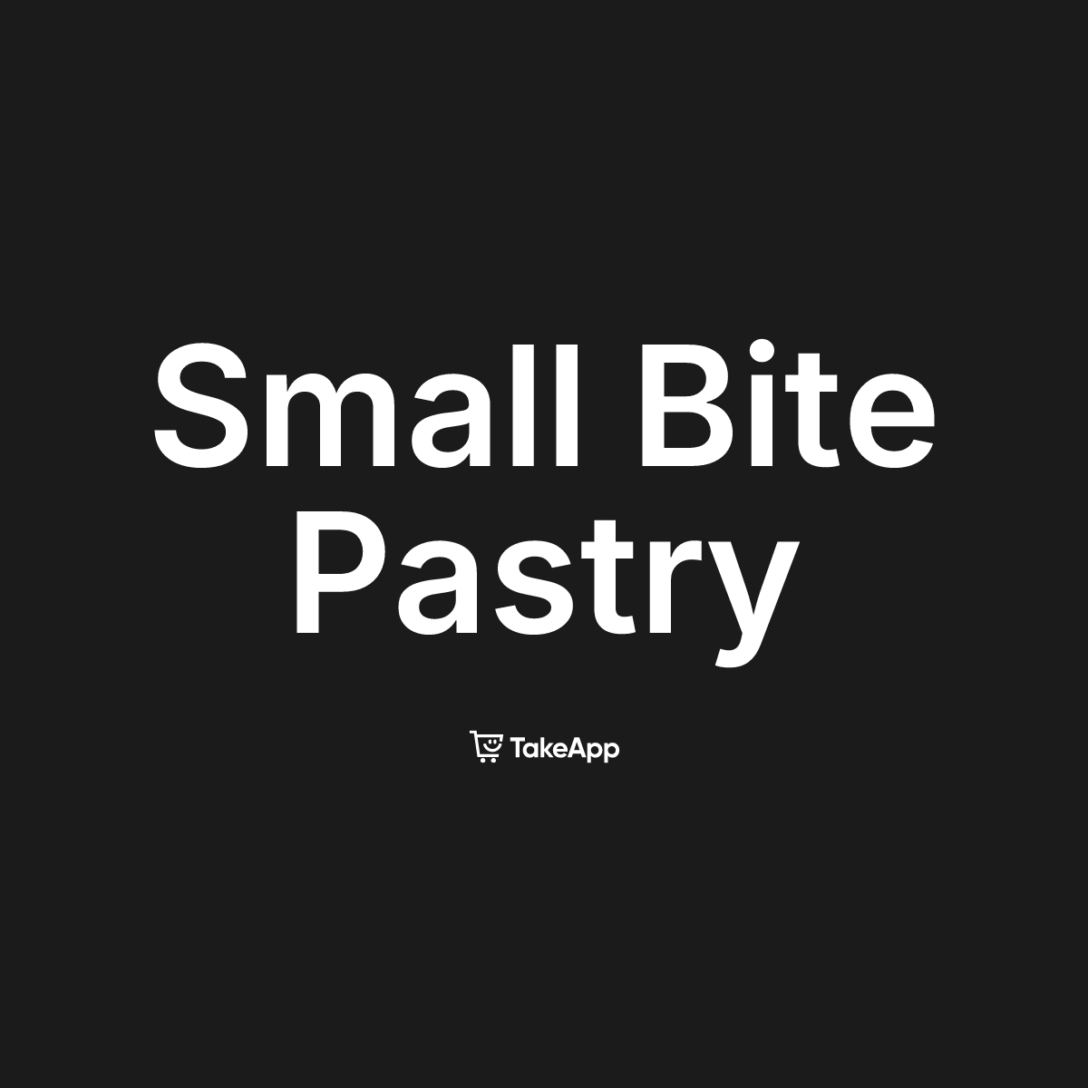 Small Bite Pastry | Take App